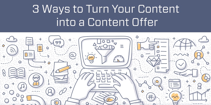 3 Ways to Turn Your Content into a Lead Generating Content Offer | Diagram